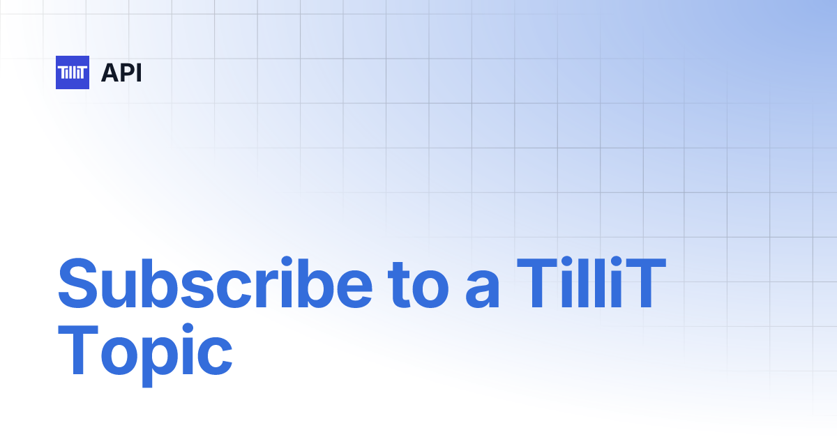 Subscribe to a TilliT Topic | API