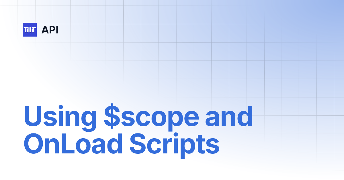 Using $scope and OnLoad Scripts | API