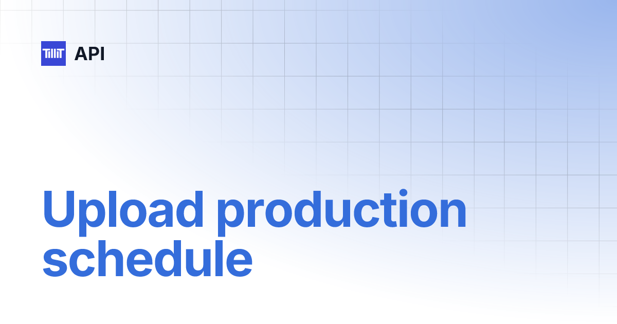Upload production schedule | API