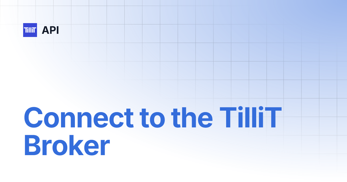 Connect to the TilliT Broker | API