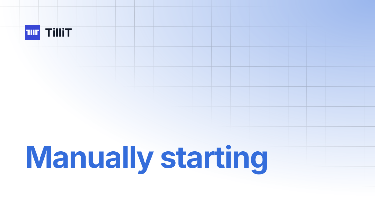 Manually starting | TilliT