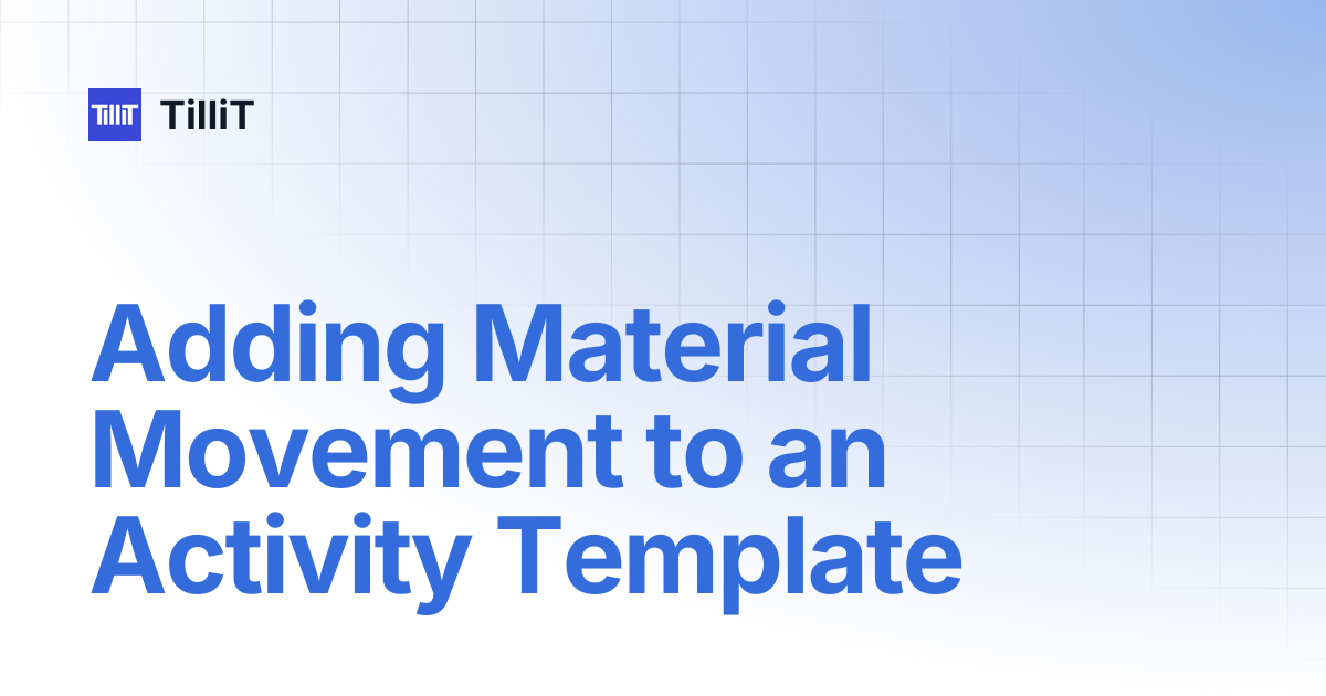 Adding Material Movement to an Activity Template | TilliT